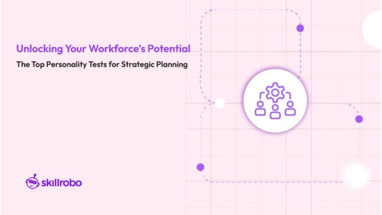 Unlocking Top Personality Tests for Strategic Planning | Skillrobo