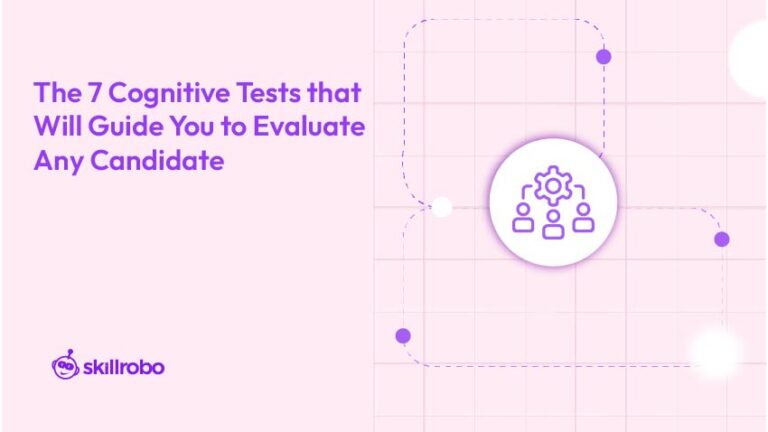 7 Cognitive Tests that Guide Candidate Evaluation| Skillrobo