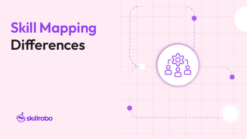 Employee Skill Mapping vs. Skill Assessment - Skillrobo