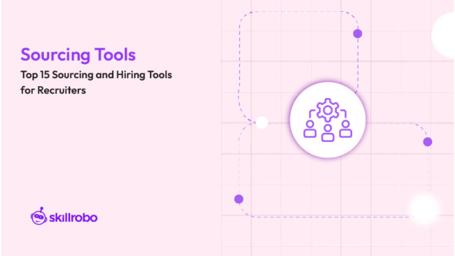 Top 10 Sourcing Tools for Recruiters - Skillrobo