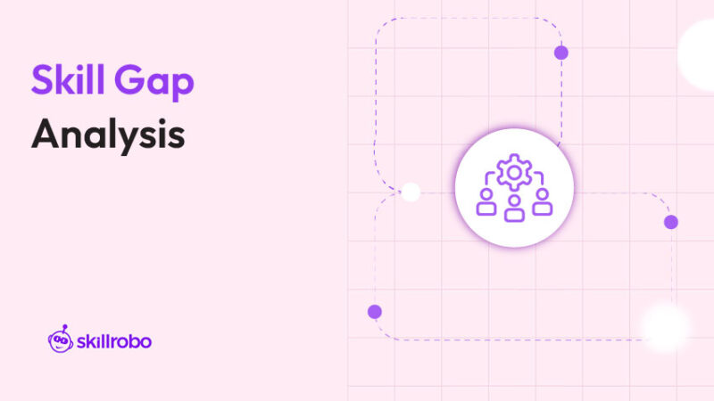 Skills Gap Analysis to Build a Future-Ready Workforce - Skillrobo