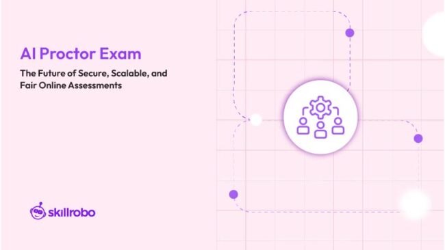 AI Proctor Exam- Automated Online Exam Monitoring | Skillrobo