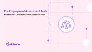 Pre-employment Assessment Tests- Hire Best Talent| Skillrobo