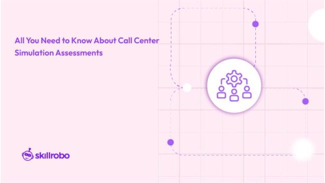 Customized Online Call Center Simulation Assessments | Skillrobo