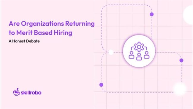 Merit-based Hiring: What is it and Does it Work | Skillrobo