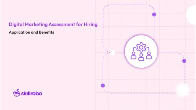 Digital Marketing Assessment for Hiring - Skillrobo