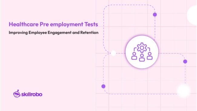 Healthcare Pre-employment Assessments Modern Hiring| Skillrobo