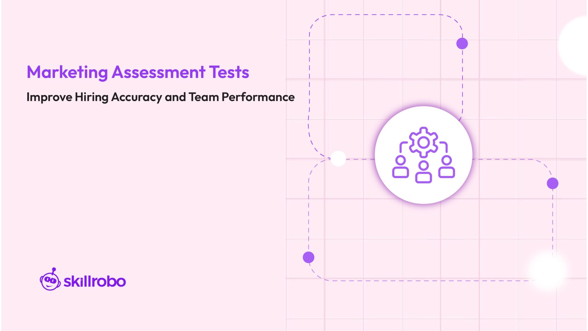 Marketing Assessment Tests - Improve Hiring Accuracy | Skillrobo