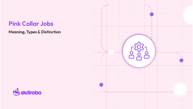 Pink-Collar Jobs | New Shades for the Working Economy | Skillrobo